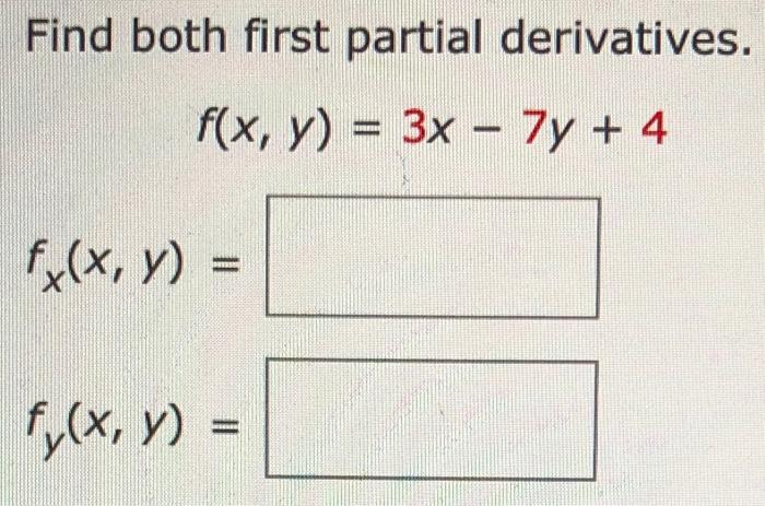 Solved Find both first partial derivatives. f(x, y) = 3x - | Chegg.com