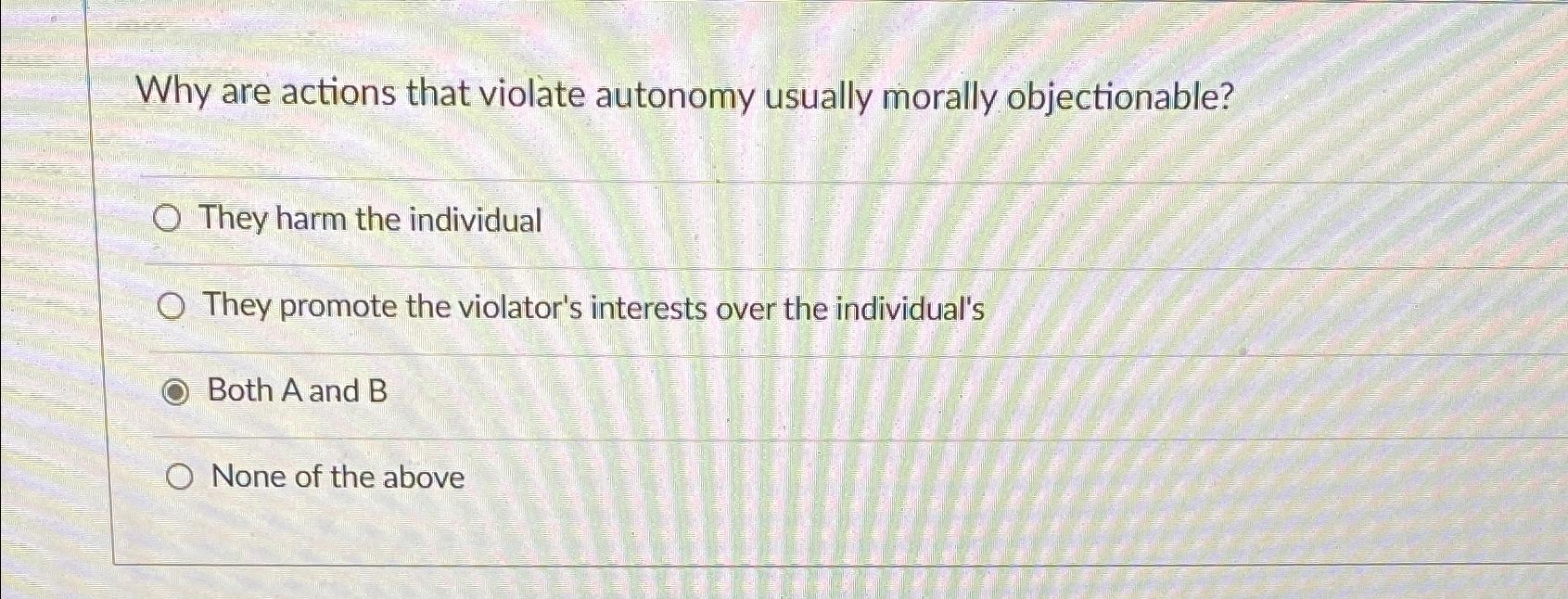 Solved Why are actions that violate autonomy usually morally | Chegg.com