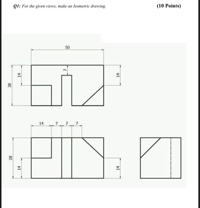 Solved Q1: For the given views, make an Isometric drawing. | Chegg.com