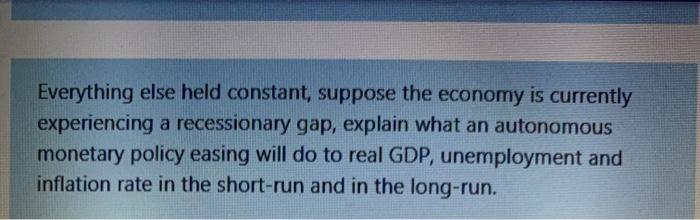 Solved Everything else held constant, suppose the economy is | Chegg.com