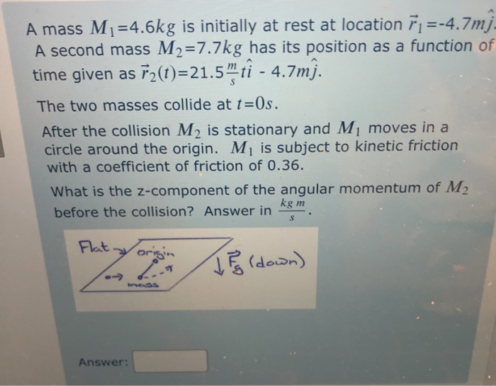 Solved A mass M 4.6kg is initially at rest at location | Chegg.com