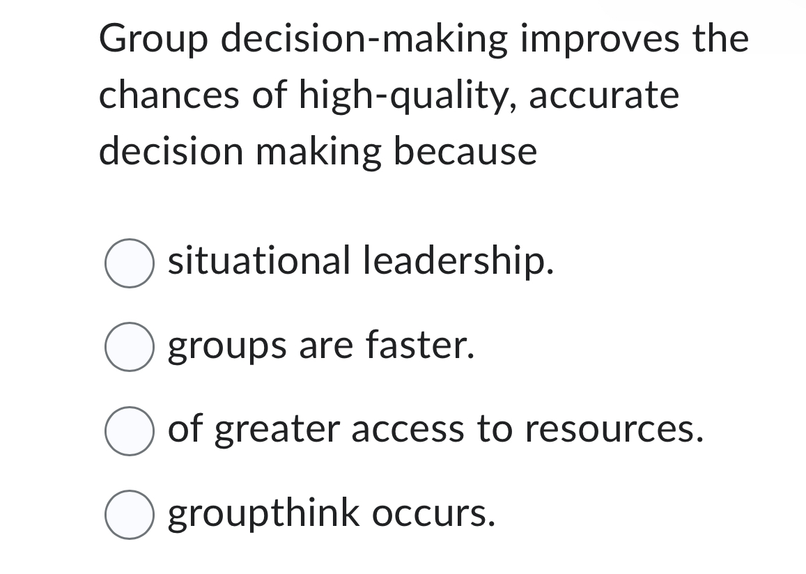 Solved Group decision-making improves the chances of | Chegg.com