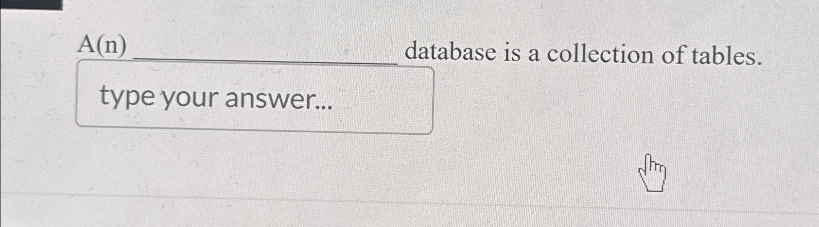 Solved A(n)database is a collection of tables. | Chegg.com