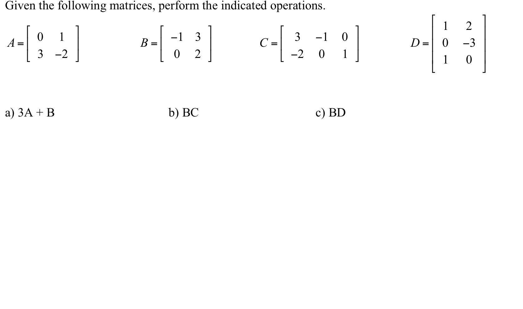 Solved Given the following matrices, perform the indicated | Chegg.com