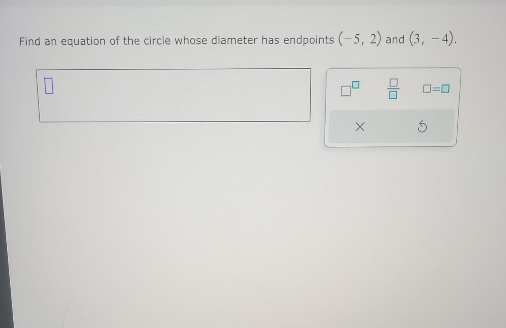 Solved Find an equation of the circle whose diameter has | Chegg.com