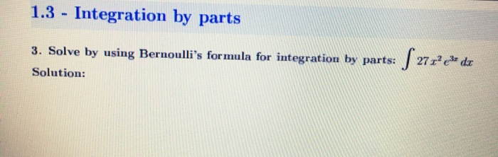 Solved 1.3 - Integration by parts 3. Solve by using | Chegg.com