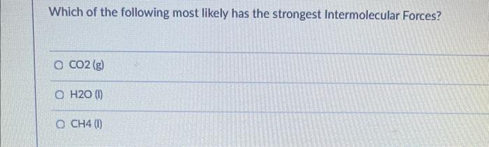 Solved Which of the following most likely has the strongest | Chegg.com