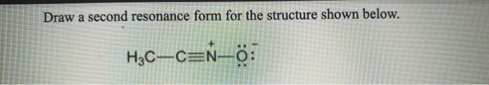 Solved Draw a second resonance form for the structure shown | Chegg.com