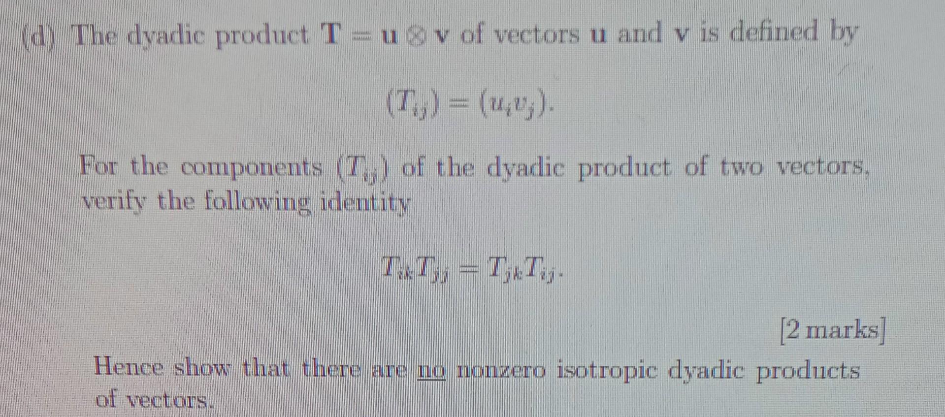 Solved (d) The dyadic product T = uv of vectors u and v is | Chegg.com
