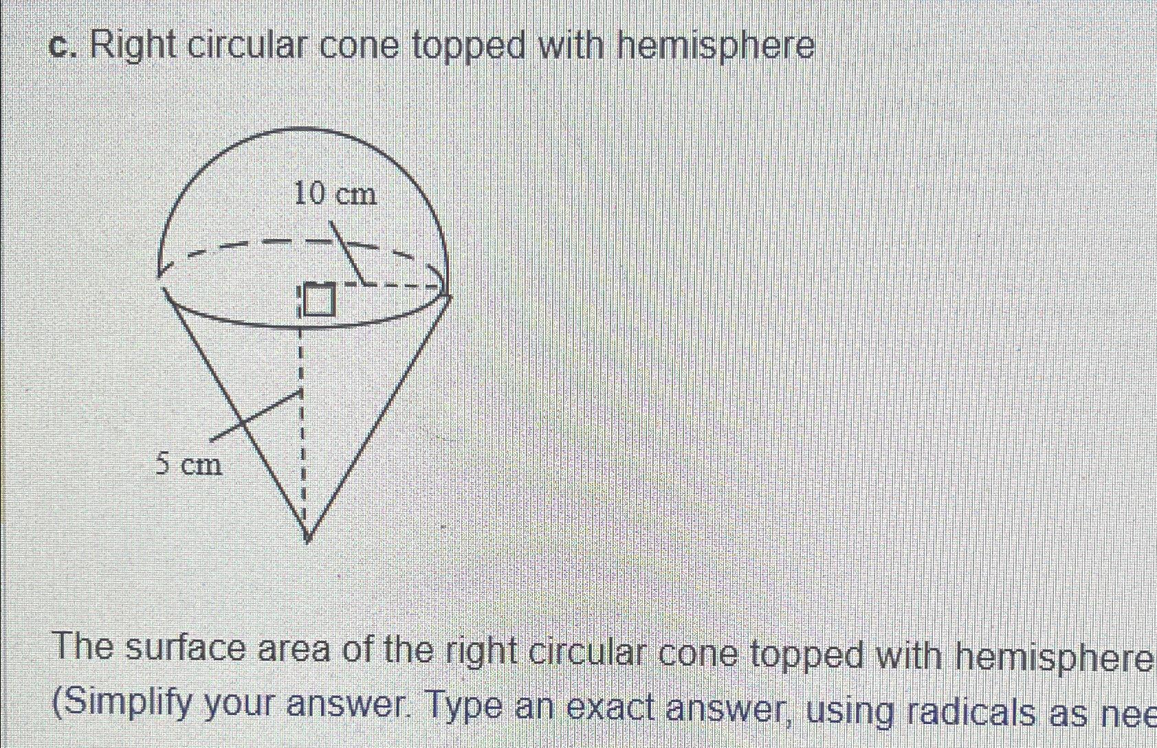 Solved c. ﻿Right circular cone topped with hemisphereThe | Chegg.com