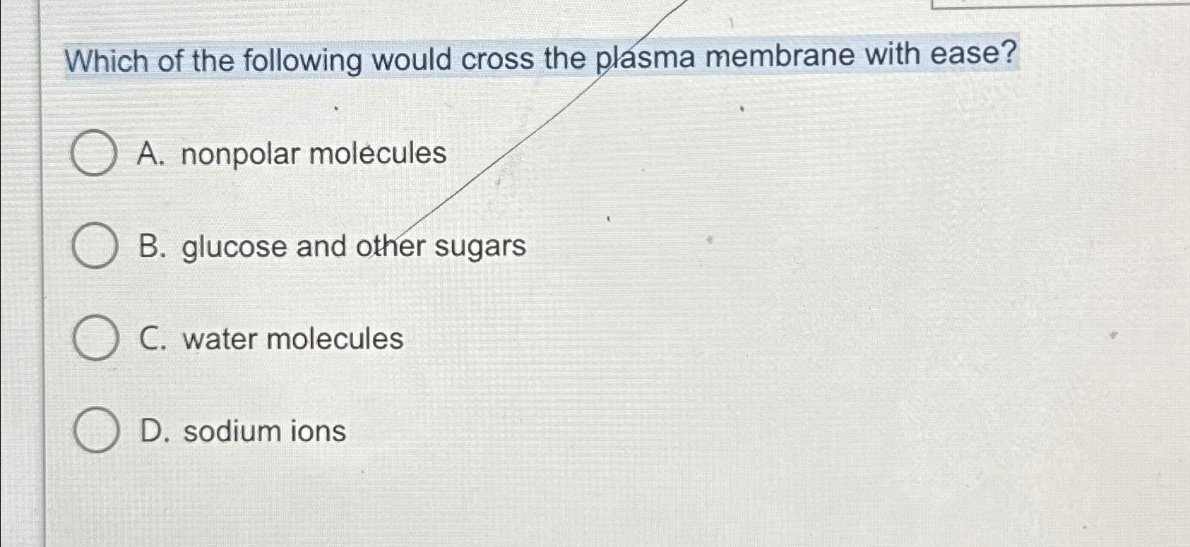 Solved Which of the following would cross the plasma | Chegg.com