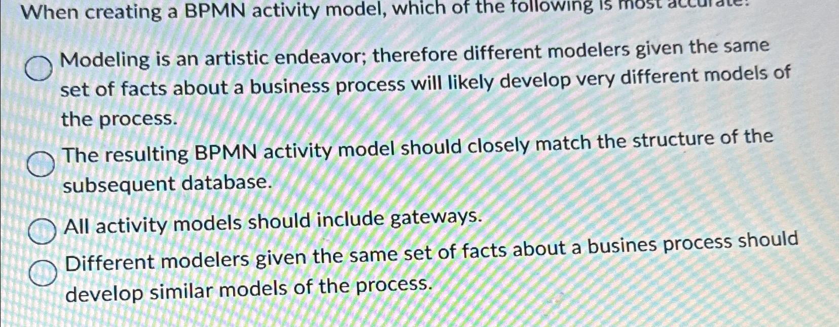 Solved When creating a BPMN activity model, which of the | Chegg.com