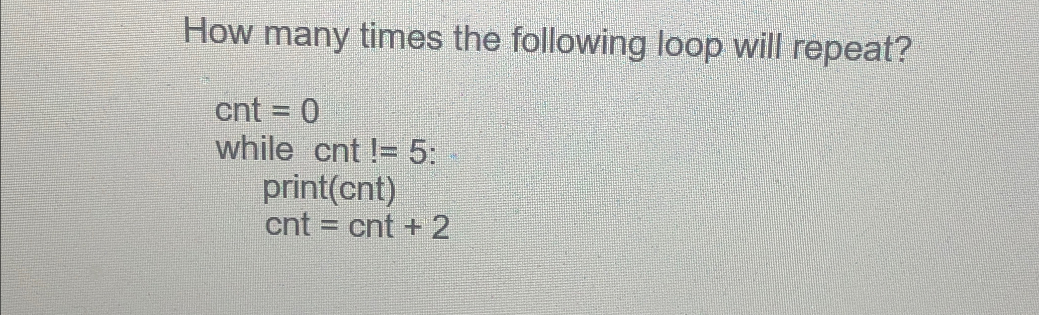 Solved How many times the following loop will repeat? | Chegg.com