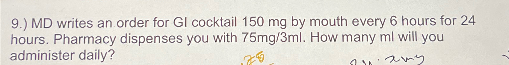 Solved 9.) ﻿MD writes an order for GI ﻿cocktail 150mg ﻿by | Chegg.com