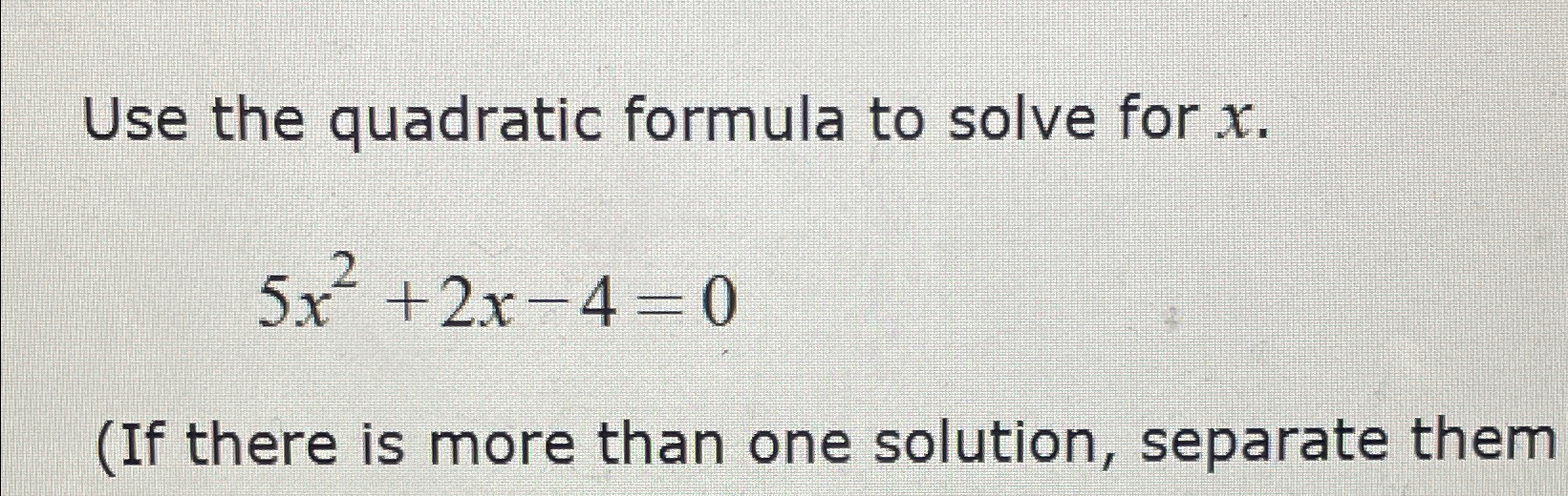 Solved Use the quadratic formula to solve for | Chegg.com