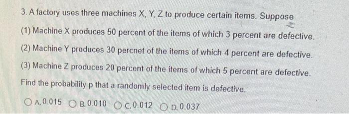 Solved 3. A factory uses three machines X,Y,Z to produce | Chegg.com