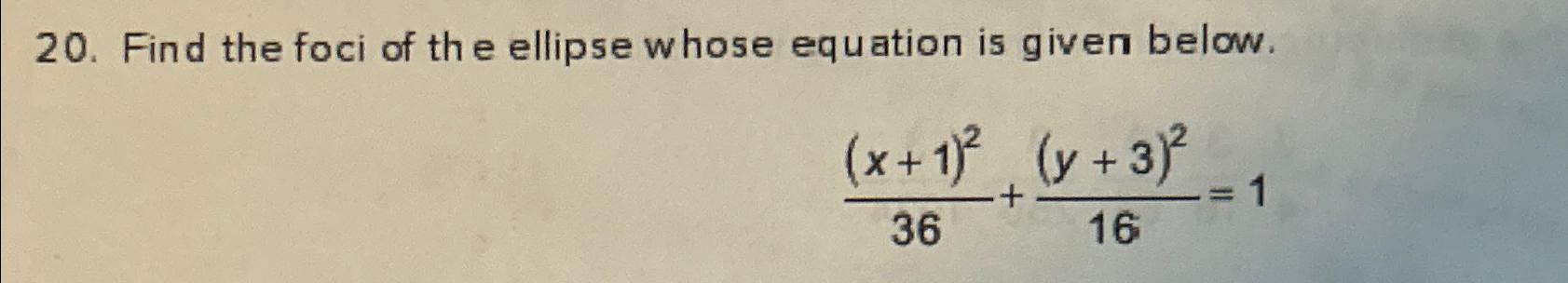 Solved Find the foci of the ellipse whose equation is given | Chegg.com