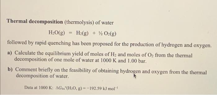 Solved Thermal decomposition (thermolysis) of water H2O(g) | Chegg.com