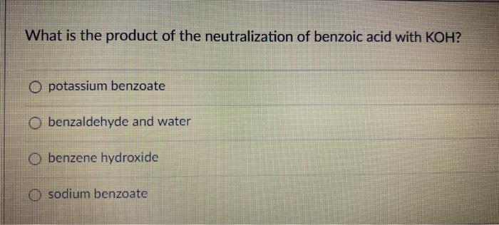 Solved What is the product of the neutralization of benzoic | Chegg.com