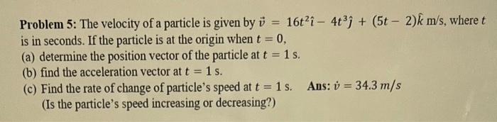Solved Problem 5: The velocity of a particle is given by | Chegg.com