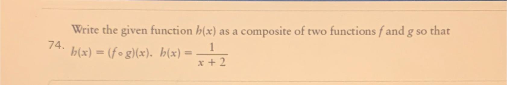 Solved Write the given function h(x) ﻿as a composite of two | Chegg.com