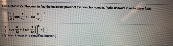 Solved Use DeMoivre's Theorem to find the indicated power of | Chegg.com
