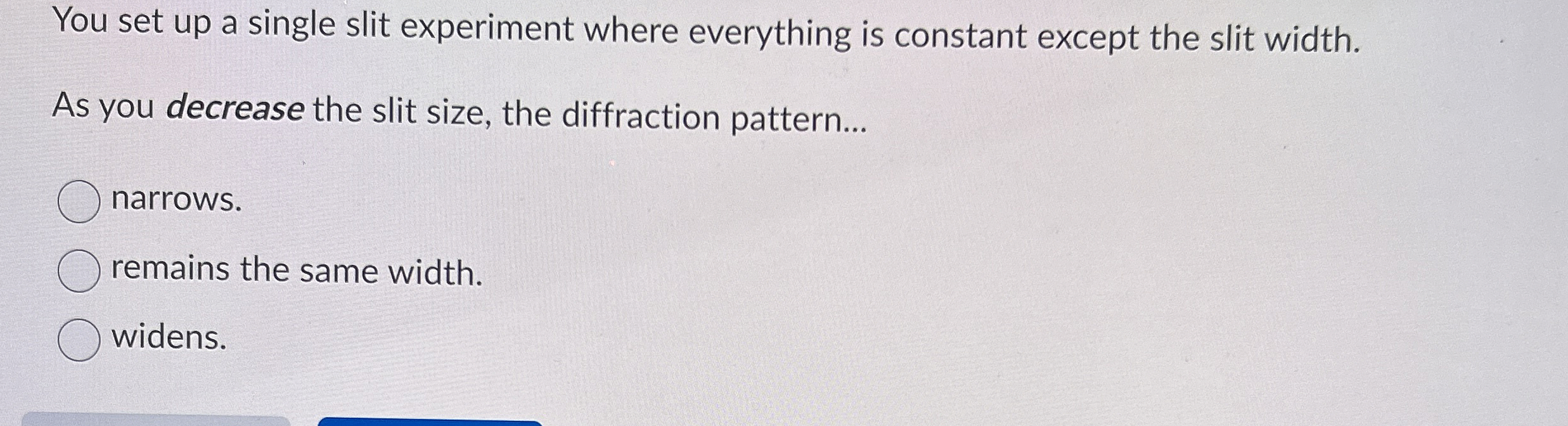 You set up a single slit experiment where everything | Chegg.com