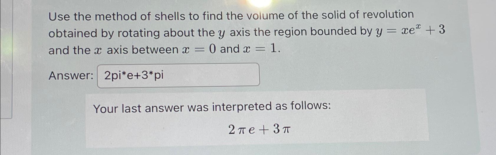 Solved Use the method of shells to find the volume of the | Chegg.com
