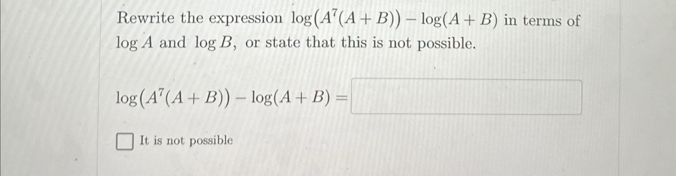 Solved Rewrite the expression log(A7(A+B))-log(A+B) ﻿in | Chegg.com