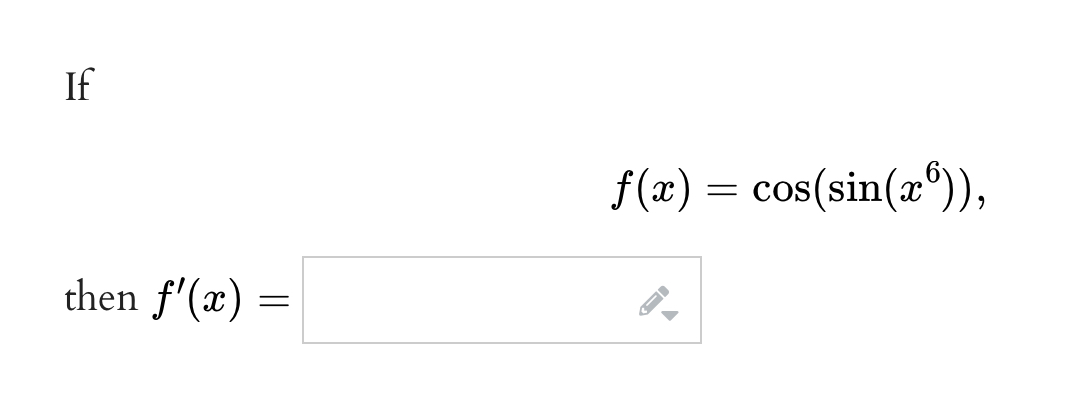 Solved Iff(x)=cos(sin(x6)),then f'(x)= | Chegg.com