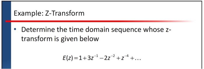 Solved Determine the time domain sequence whose ztransform | Chegg.com