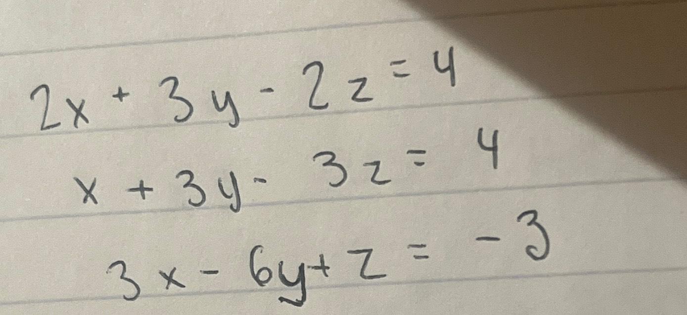 Solved 2x+3y-2z=4x+3y-3z=43x-6y+z=-3 | Chegg.com