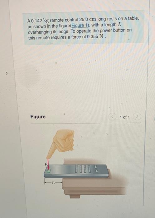 Solved A 0.142 kg remote control 25.0 cm long rests on a | Chegg.com