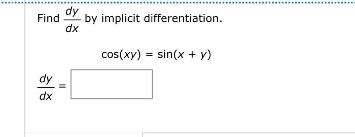 Solved Find dxdy by implicit differentiation. | Chegg.com