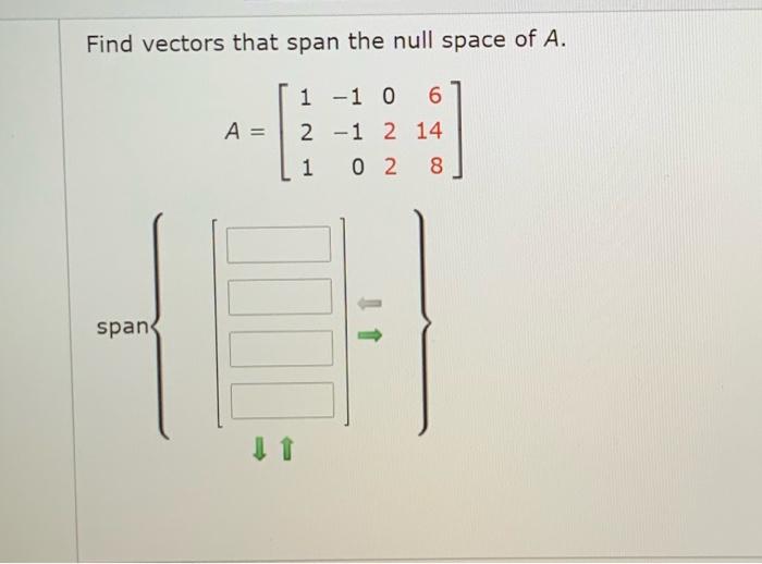 Solved Find vectors that span the null space of A. A = 1 -1 | Chegg.com