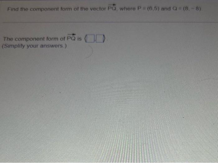 Solved Find the component form of the vector PQ, where | Chegg.com