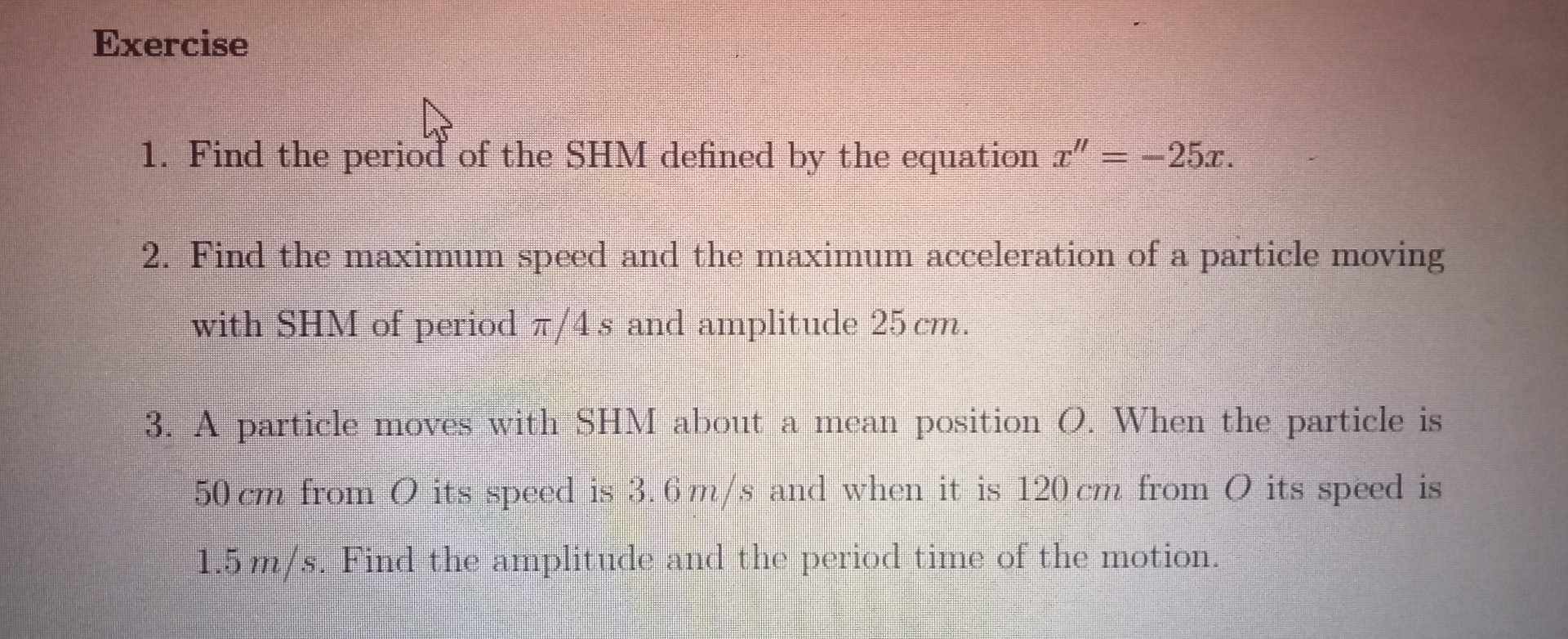 [Solved]: Exercise Find the period of the SHM defined by the