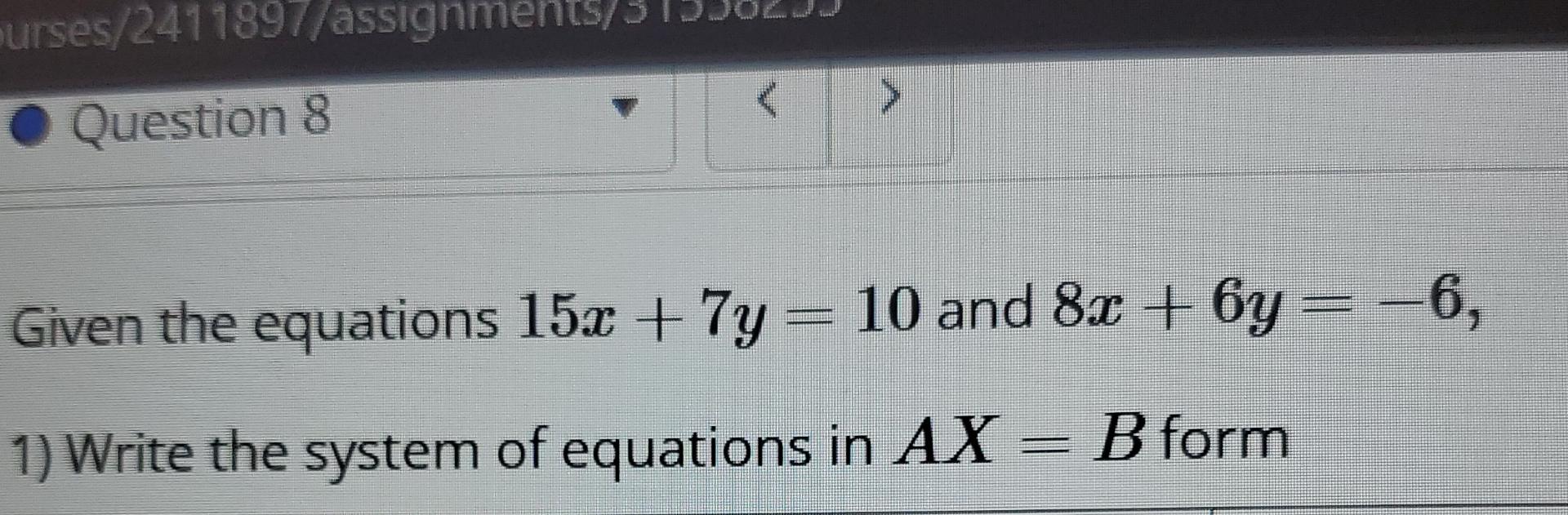Solved Question 8Given the equations 15x+7y=10 ﻿and | Chegg.com