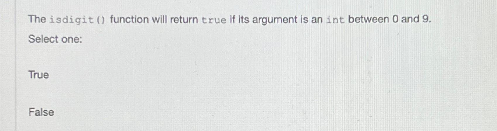 Solved The isdigit () ﻿function will return true if its | Chegg.com