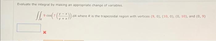 Solved Evaluate the integral by making an appropriate change | Chegg.com