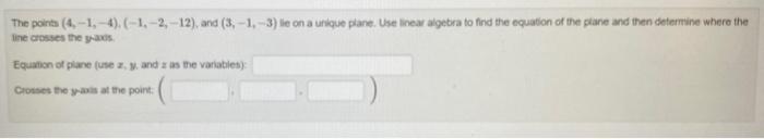 Solved The point (4,−1,−4),(−1,−2,−12), and (3,−1,−3) lie on | Chegg.com