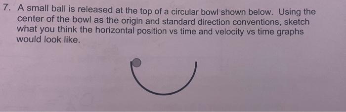 Solved 7. A small ball is released at the top of a circular | Chegg.com