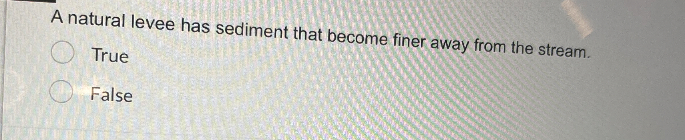 Solved A natural levee has sediment that become finer away | Chegg.com