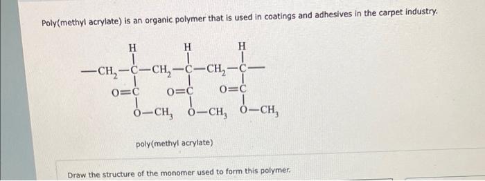 Solved Poly(methyl acrylate) is an organic polymer that is | Chegg.com