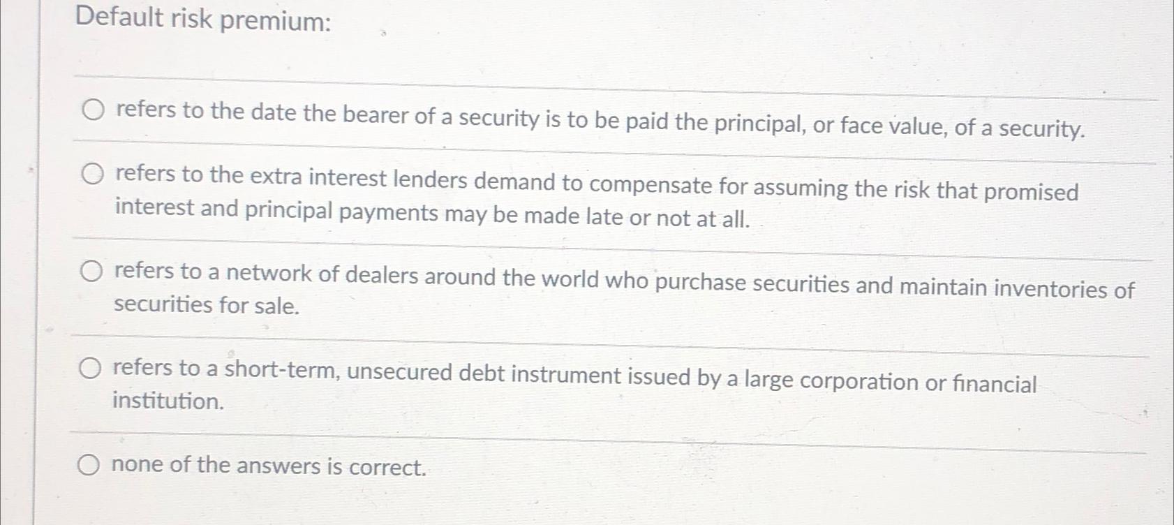Solved Default risk premium:refers to the date the bearer of | Chegg.com