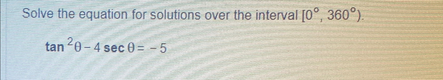 Solved Solve the equation for solutions over the interval | Chegg.com