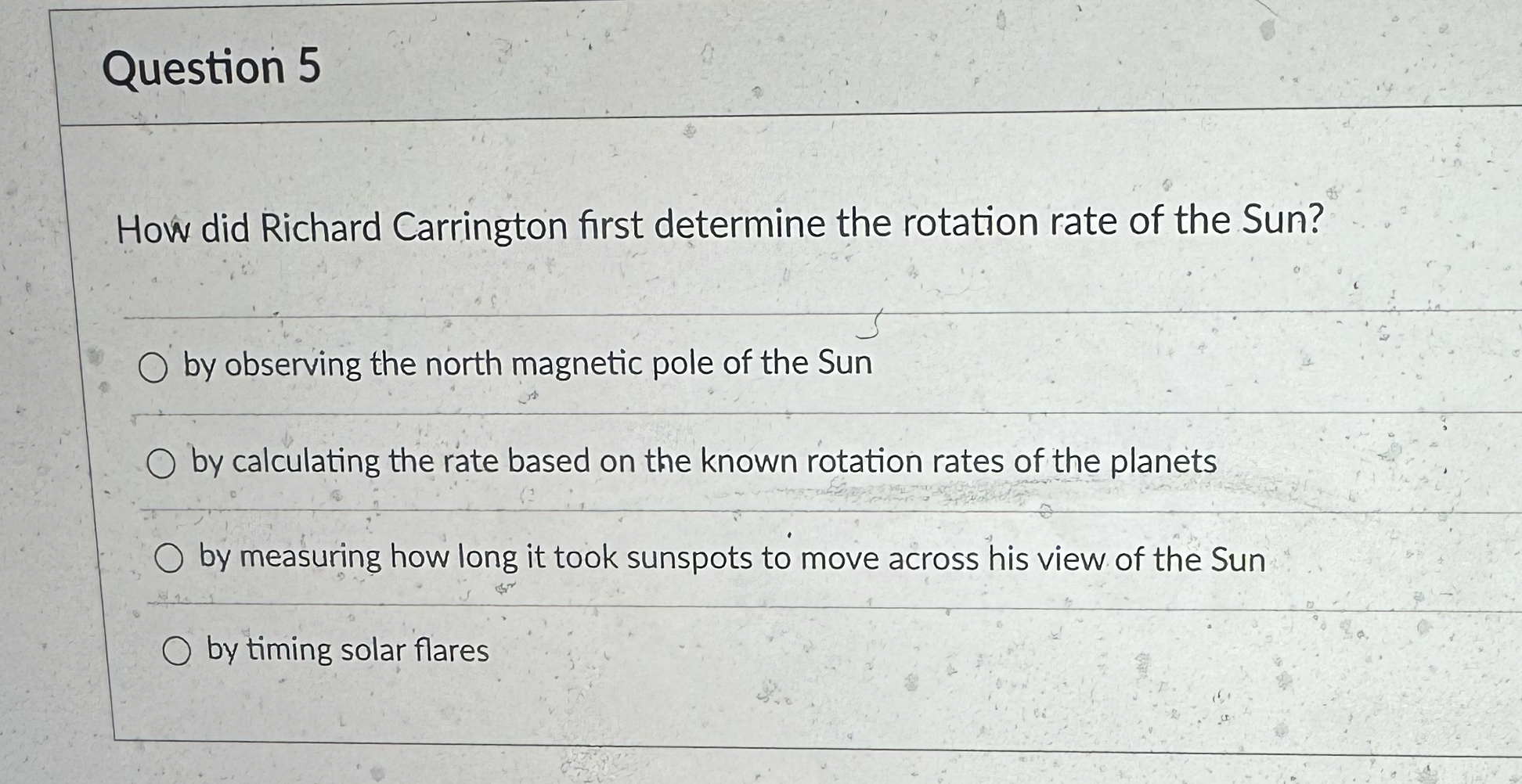 Solved Question 5How did Richard Carrington first determine | Chegg.com Solved Question 5How did Richard Carrington first determine | Chegg.com