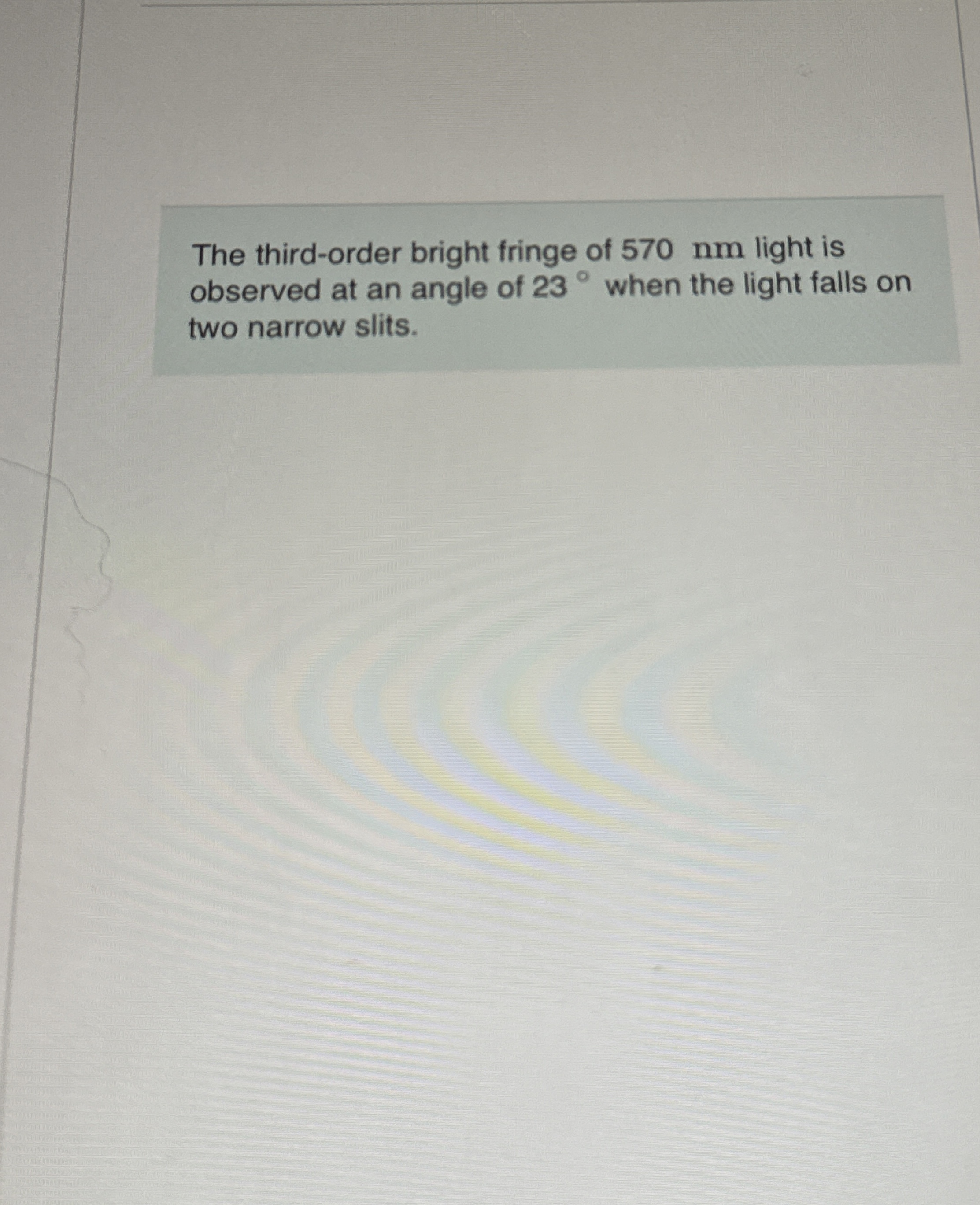 Solved The third-order bright fringe of 570 ﻿nm light is | Chegg.com