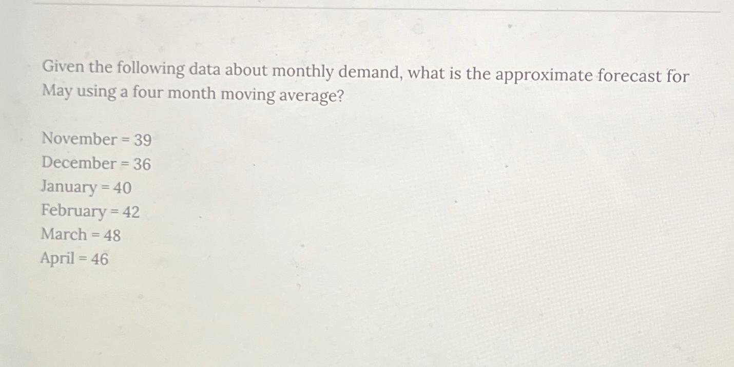 Solved Given the following data about monthly demand, what | Chegg.com