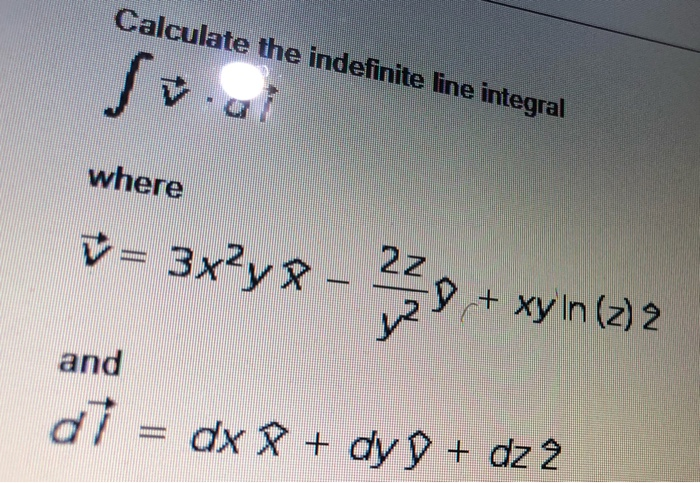 Solved Calculate the indefinite line integral Sv.al where V | Chegg.com